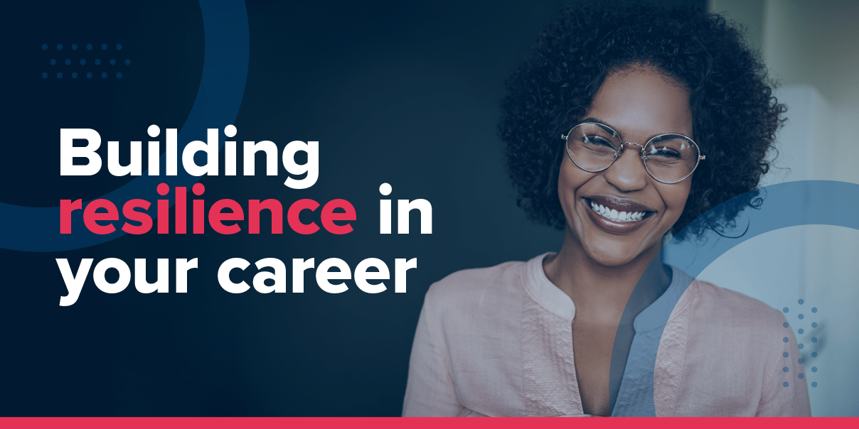 Build resilience in your career