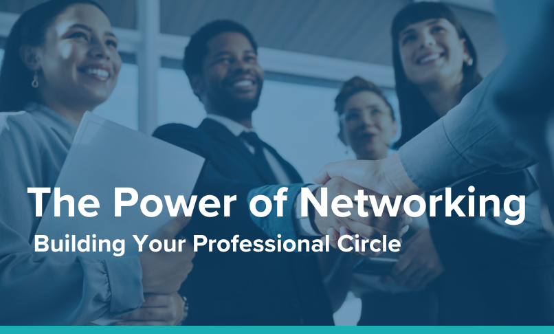The Power of Networking: Building Your Professional Circle